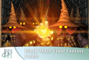 Black Mage Final Fantasy Guide: How to Master the Black Staff - Final ...