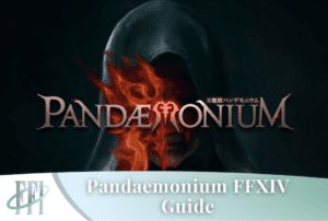 Pandaemonium FFXIV Guide: Overcome Your Fear for High-End Raids - Final ...