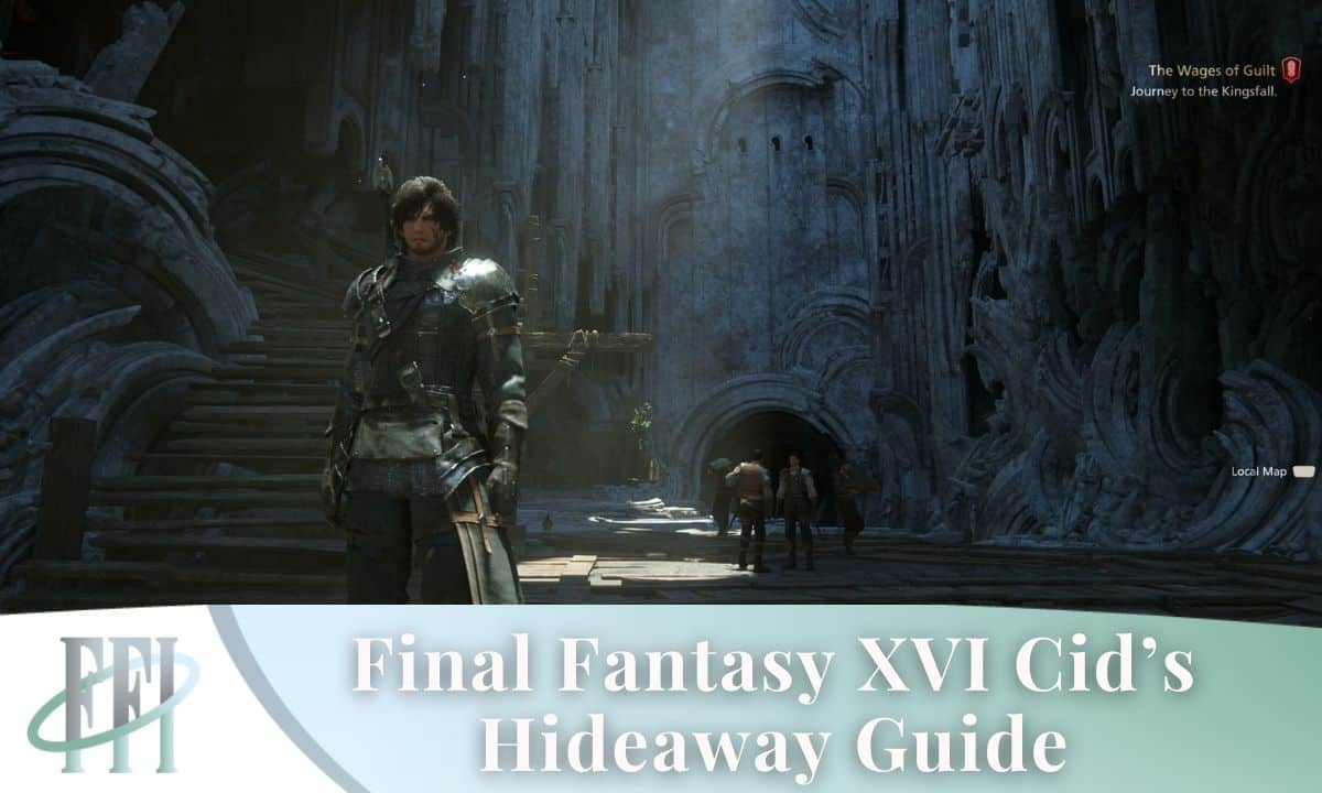 Final Fantasy XVI Cid's Hideaway Guide: Where We Can Live On Our Own ...